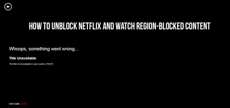 How to Unblock Netflix and Watch Region-Blocked Content