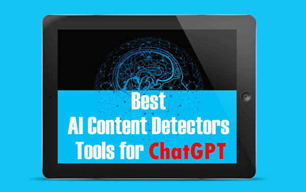 Best AI Content Detectors Tools for ChatGPT & GPT-3