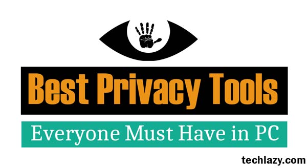 91 Best Privacy Tools Everyone Must Have in PC 2025